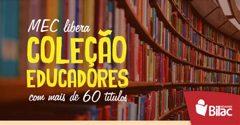 Acervo do Conhecimento Histórico MEC libera gratuitamente Coleção Educadores mais de