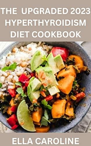 The Upgraded 2023 Hyperthyroidism Diet Cookbook Simple 101 Recipes For Treating Hashimotos