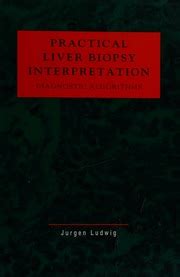 Practical Liver Biopsy Interpretation Diagnostic Algorithms Ludwig Jurgen 1931 Free