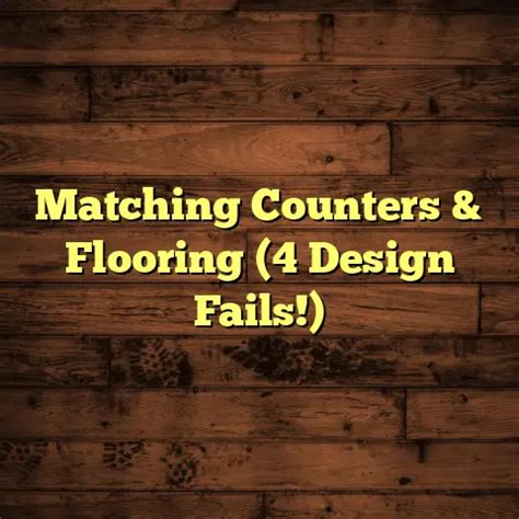 Matching Counters Flooring 4 Design Fails