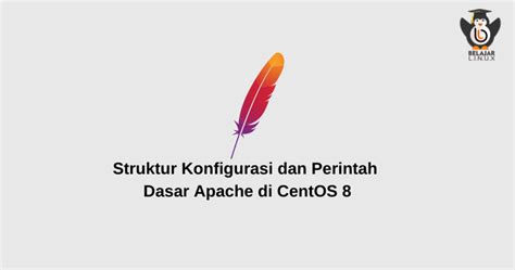 Struktur Konfigurasi Dan Perintah Dasar Apache Di Centos 8 Belajar