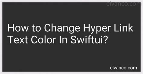 How To Change Hyper Link Text Color In Swiftui In 2024