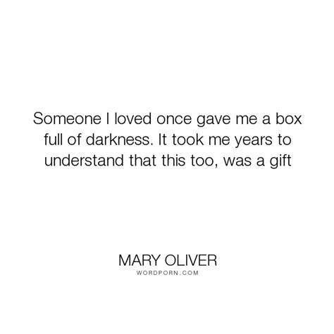 Someone I Loved Once Gave Me A Box Full Of Darkness It Took Me Years