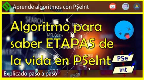 🔷 Algoritmo Para Saber Etapas De La Vida En Pseint Condicionales