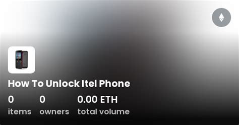 How To Unlock Itel Phone Collection Opensea
