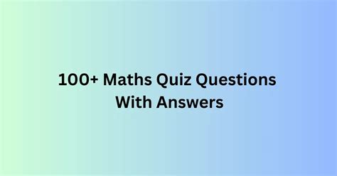 100 Maths Quiz Questions With Answers