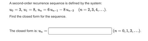 Solved A Second Order Recurrence Sequence Is Defined By The