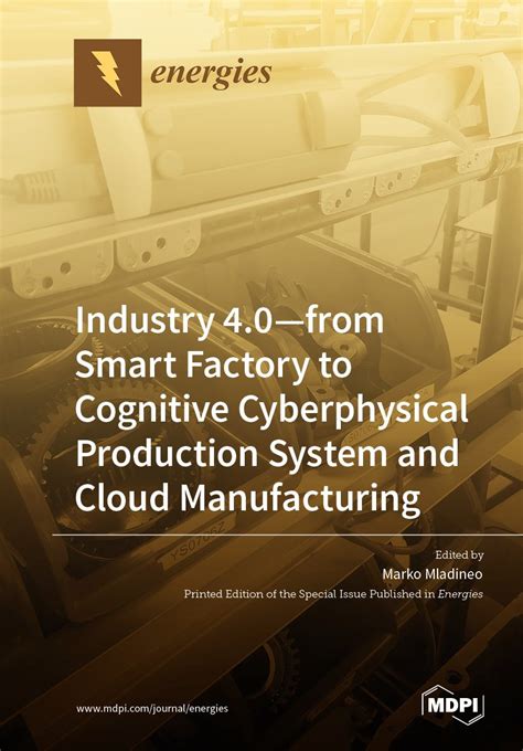 Industry 4 0—from Smart Factory To Cognitive Cyberphysical Production System And Cloud