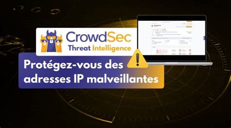 Protégez Vous Des Adresses Ip Malveillantes Avec Crowdsec