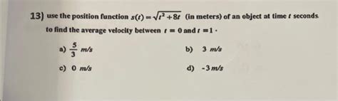solved 13 use the position function s t t2 8t in meters