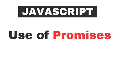 Use Of Promises In Javascript Javascript Tutorials Youtube