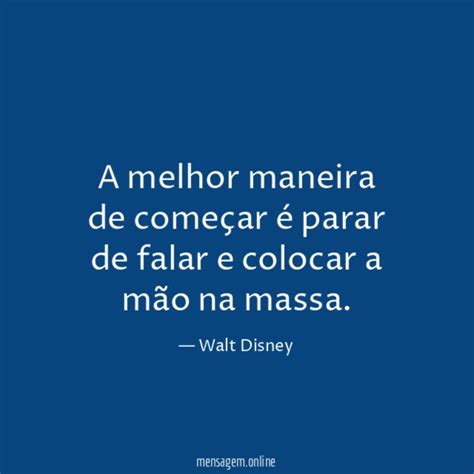 Frases Massa A Melhor Maneira De Começar é Parar De