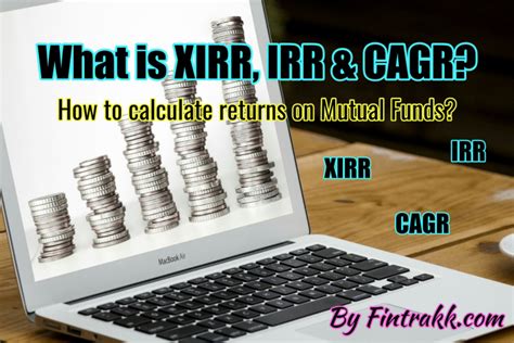 What Is XIRR IRR And CAGR How To Calculate Returns On Mutual Funds