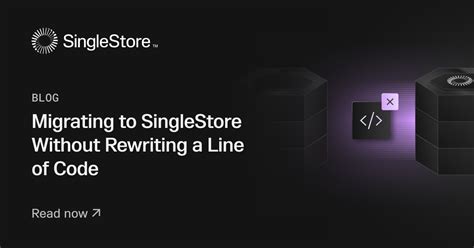 Migrating To Singlestore Without Rewriting A Line Of Code