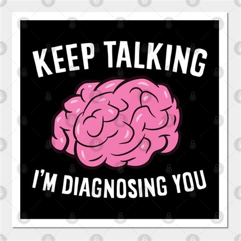 keep talking i m diagnosing you funny psychology by eqdesigns