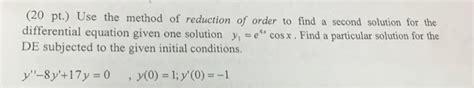 Solved Use The Method Of Reduction Of Order To Find A Second Chegg Com