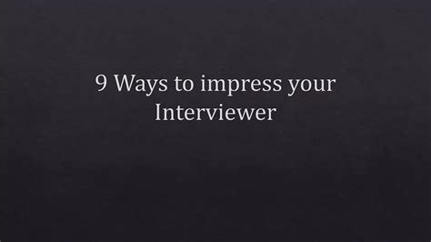 9 ways to impress your interviewer ppt