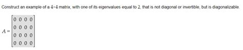 Solved Construct An Example Of A 4x4 Matrix With One Of Its Chegg Com