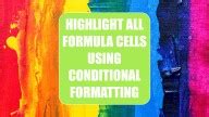 Highlight All Formula Cells Using Conditional Formatting Excel Tips