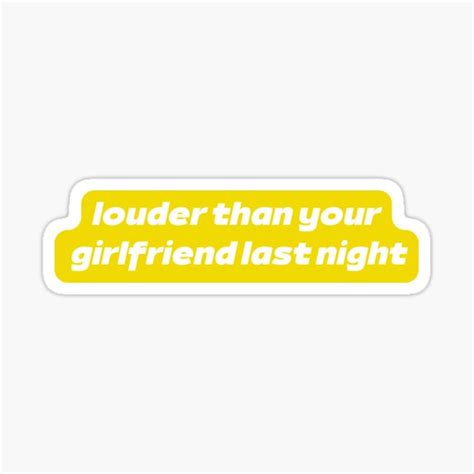 Louder Than Your Girlfriend Funny Bumper Sticker Sticker For Sale By