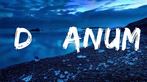 Teya Dora D Anum Lyrics Youtube