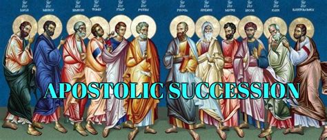 Apostolic Succession Apostolic Succession