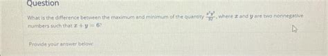 Solved What Is The Difference Between The Maximum And Chegg