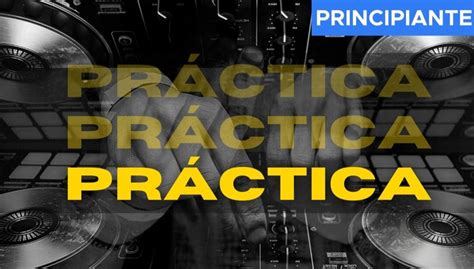 Práctica Práctica Práctica Real Dj Academia