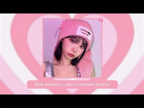 𝐩𝐥𝐚𝐲𝐥𝐢𝐬𝐭 kpop exercise sport workout playlist YouTube