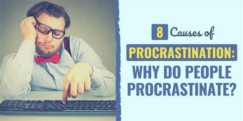 8 Causes Of Procrastination Why Do People Procrastinate