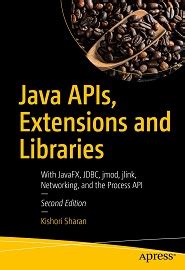 Java APIs Extensions And Libraries With JavaFX JDBC Jmod Jlink Networking And The Process