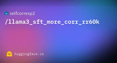 selfcorrexp2 llama3 sft more corr rr60k · datasets at hugging face