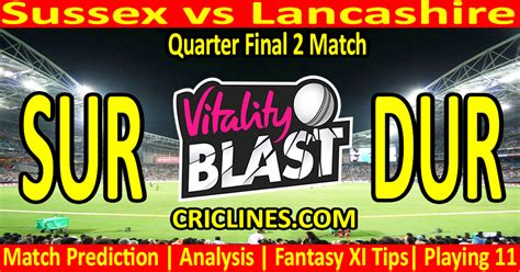 Today Match Prediction Sus Vs Lan Vitality T20 Blast 2024 Dream11