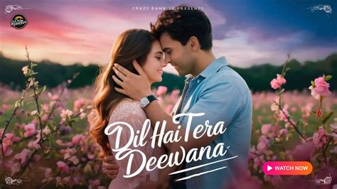Dil Hai Tera Deewana Latest Punjabi Song Crazy Rambler Sarleen