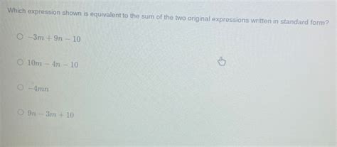 Solved Which Expression Shown Is Equivalent To The Sum Of The Two