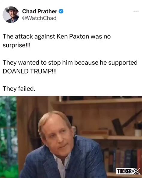 Chad Prather Watchchad The Attack Against Ken Paxton Was No Surprise They Wanted To Stop