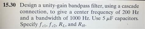 solved 15 30 design a unity gain bandpass filter using a