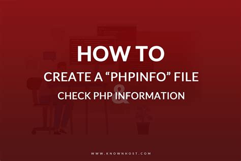 How To Create A Phpinfo File And Check Php Information Knownhost