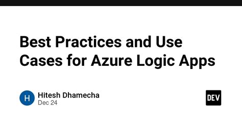 Best Practices And Use Cases For Azure Logic Apps Dev Community