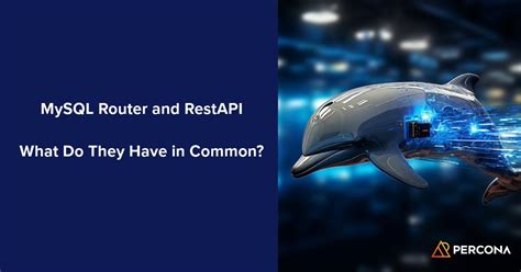 Percona On Linkedin Mysql Router And Restapi What Do They Have In