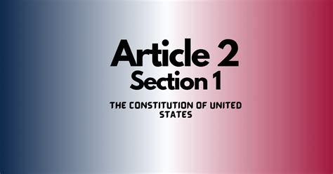 Article 2 Section 1 The Constitution Of The Us Explained
