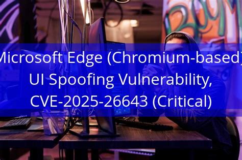 microsoft edge chromium based ui spoofing vulnerability cve 2025