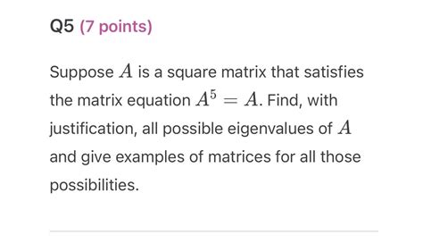 Solved Suppose A is a square matrix that satisfiesthe matrix | Chegg.com