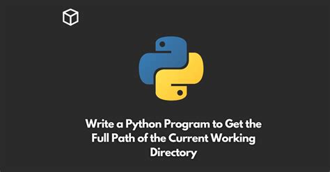 Write A Python Program To Get The Full Path Of The Current Working