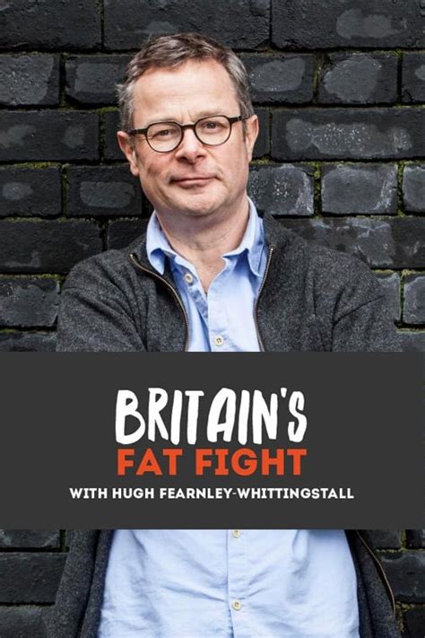 Britains Fat Fight With Hugh Fearnley Whittingstall Tv Series 2018