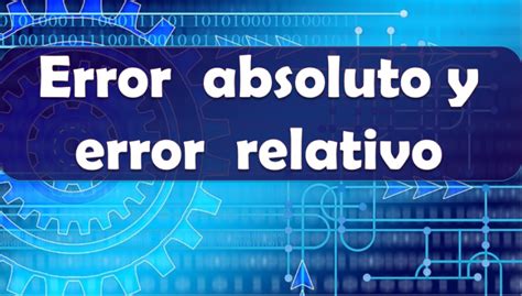 Error Absoluto Y Error Relativo Qué Son Y Cómo Se Calculan Profe Arantxa