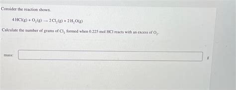 Solved Consider The Reaction Shown 4hcl G O2 G →2cl2