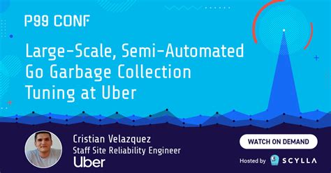 Large Scale Semi Automated Go Garbage Collection Tuning At Uber P99 CONF