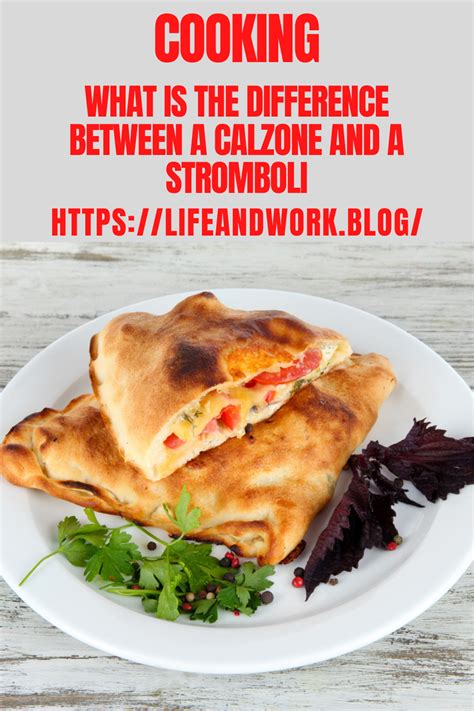 Cooking What Is The Difference Between A Calzone And A Stromboli