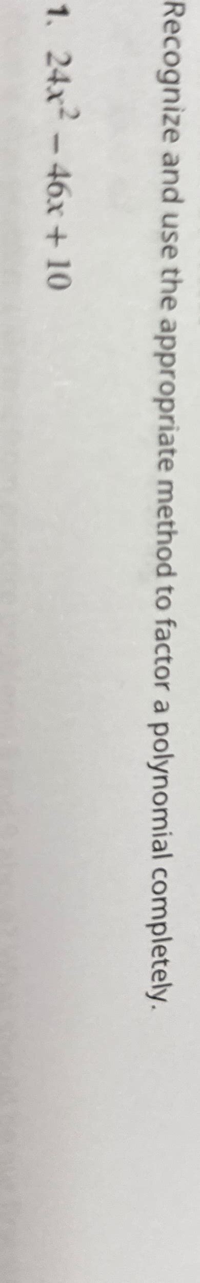 Solved Recognize And Use The Appropriate Method To Factor A